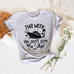 This Week I Don't Give A Ship Shirt, Family Cruise Shirts, Holiday ...