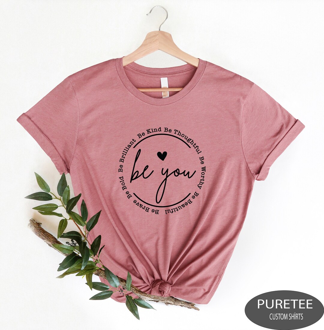 Be You Shirt, Women Shirt, Be You Sweatshirt, Sweatshirts Shirt ...