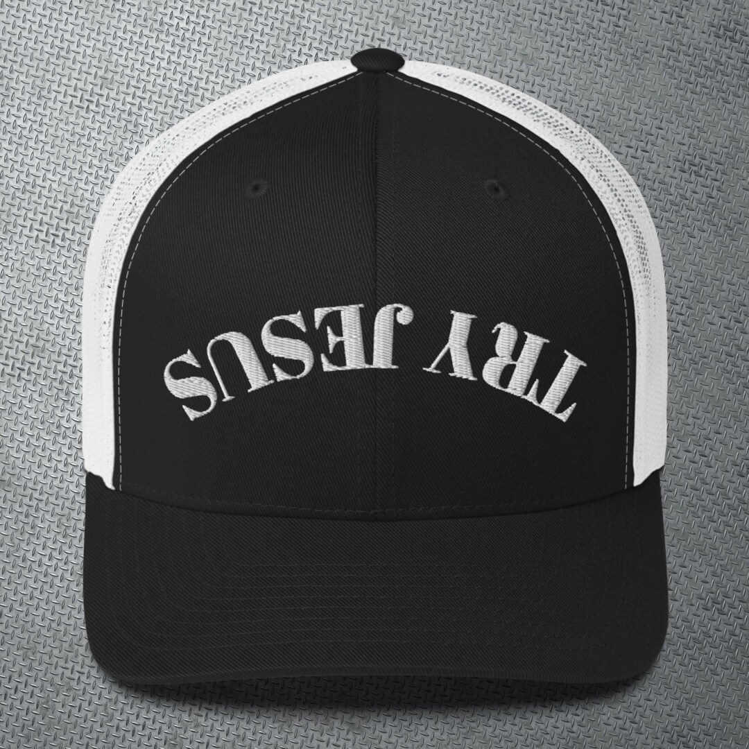 Embroidered Upside-down Christian Trucker Cap, Upside-down Try Jesus ...