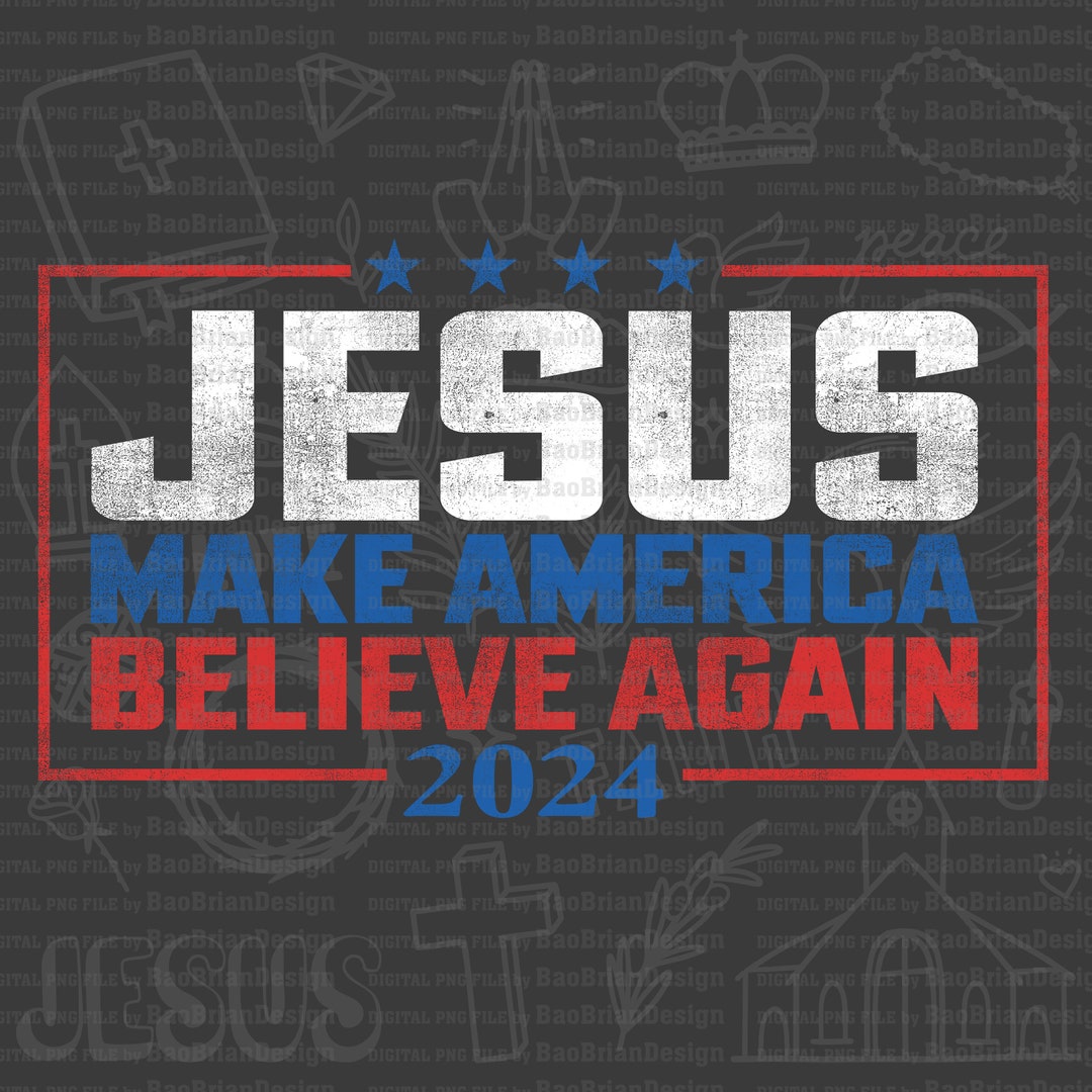 Jesus 2024 Make America Pray Again Christian Png File Download, Jesus ...