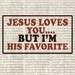 Jesus Loves You but I'm His Favorite God PNG Sublimation Design ...