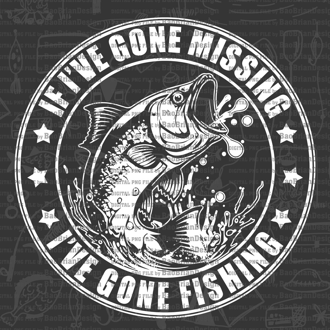 If I've Gone Missing I've Gone Fishing Angling Lover PNG Design ...