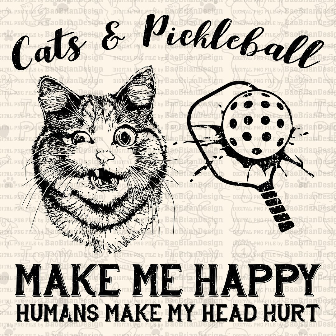 Cats and Pickleball Make Me Happy Humans Make My Head Hurt, Cat Sport ...