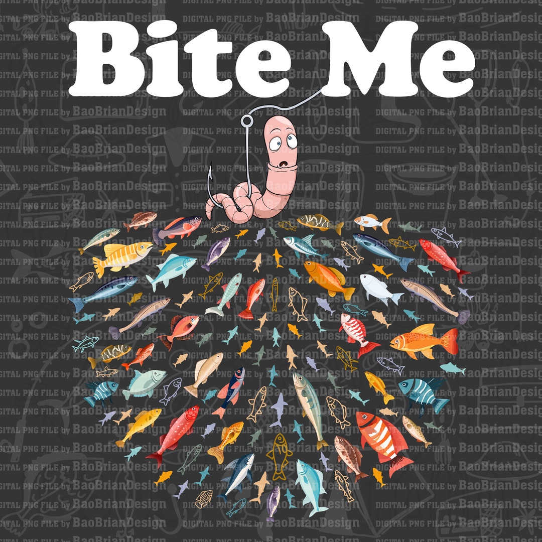 Bite Me Go Fishing Fisherman Png File Download ,fishing Png File ...