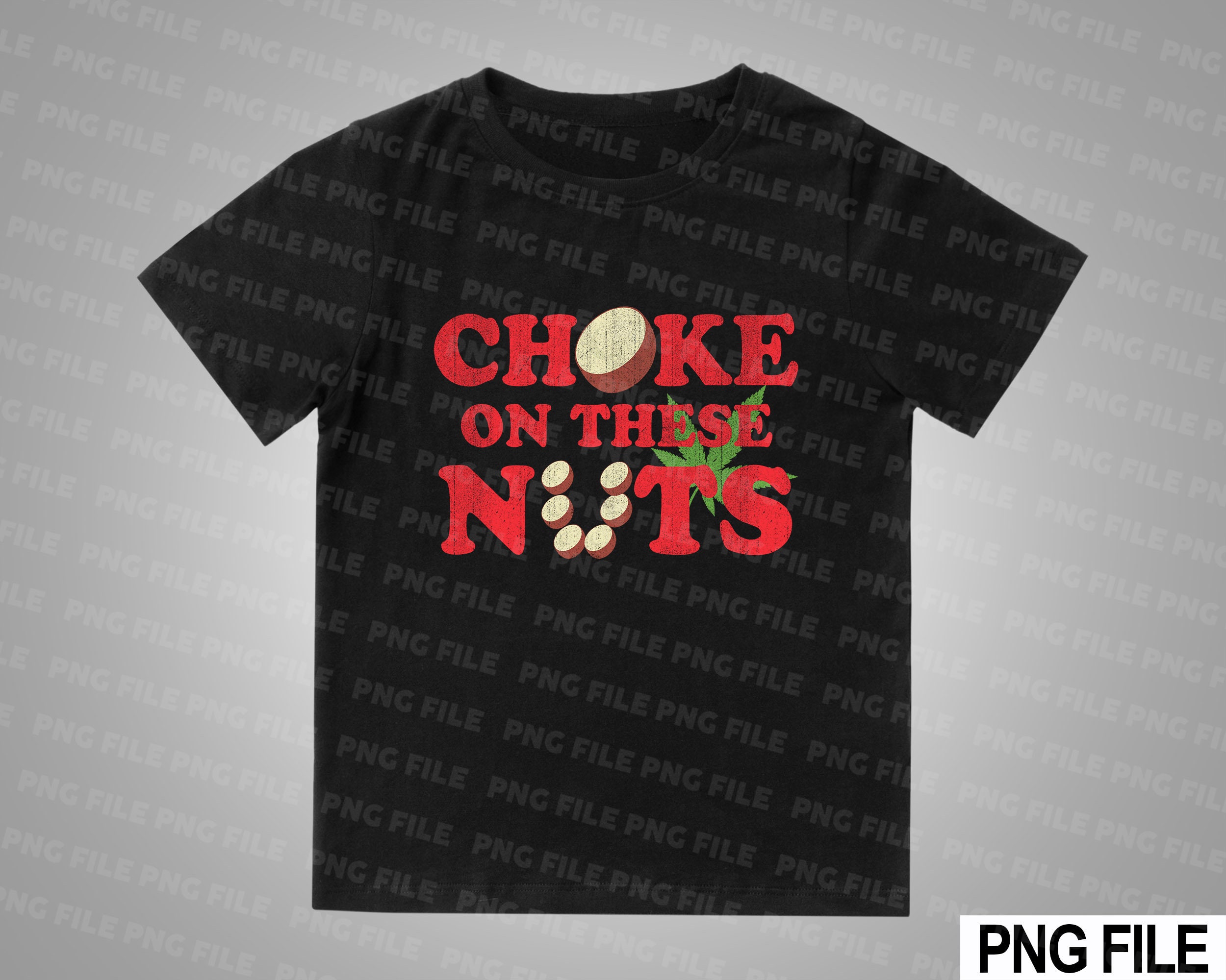 Choke on These Nuts Funny Graphic Humorous Png File, Svg File Download ...