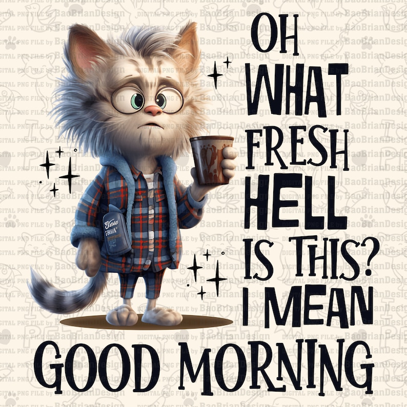 Oh What Fresh Hell is This I Mean Good Morning, Life Hard PNG Idea, Cute Gift Design Sublimation ...