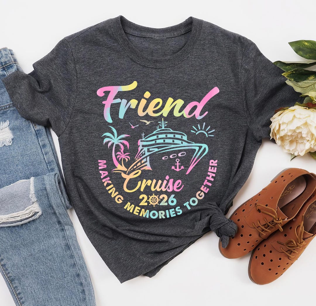 Friend Cruise 2026 Shirt, Making Memories Together Shirt, Cruise Group ...