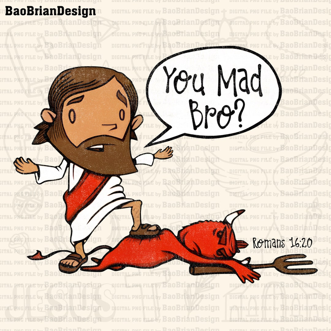 You Mad Bro Jesus Satan Christian Faith God Lover Png| God Bundle| God ...