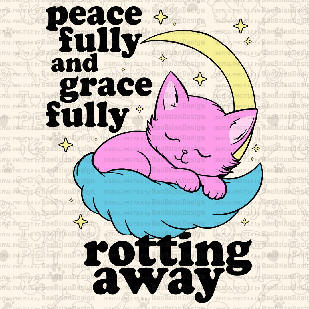 Peace Fully and Grace Fully Rotting Away Lovely Animal Sleep, Sweet ...