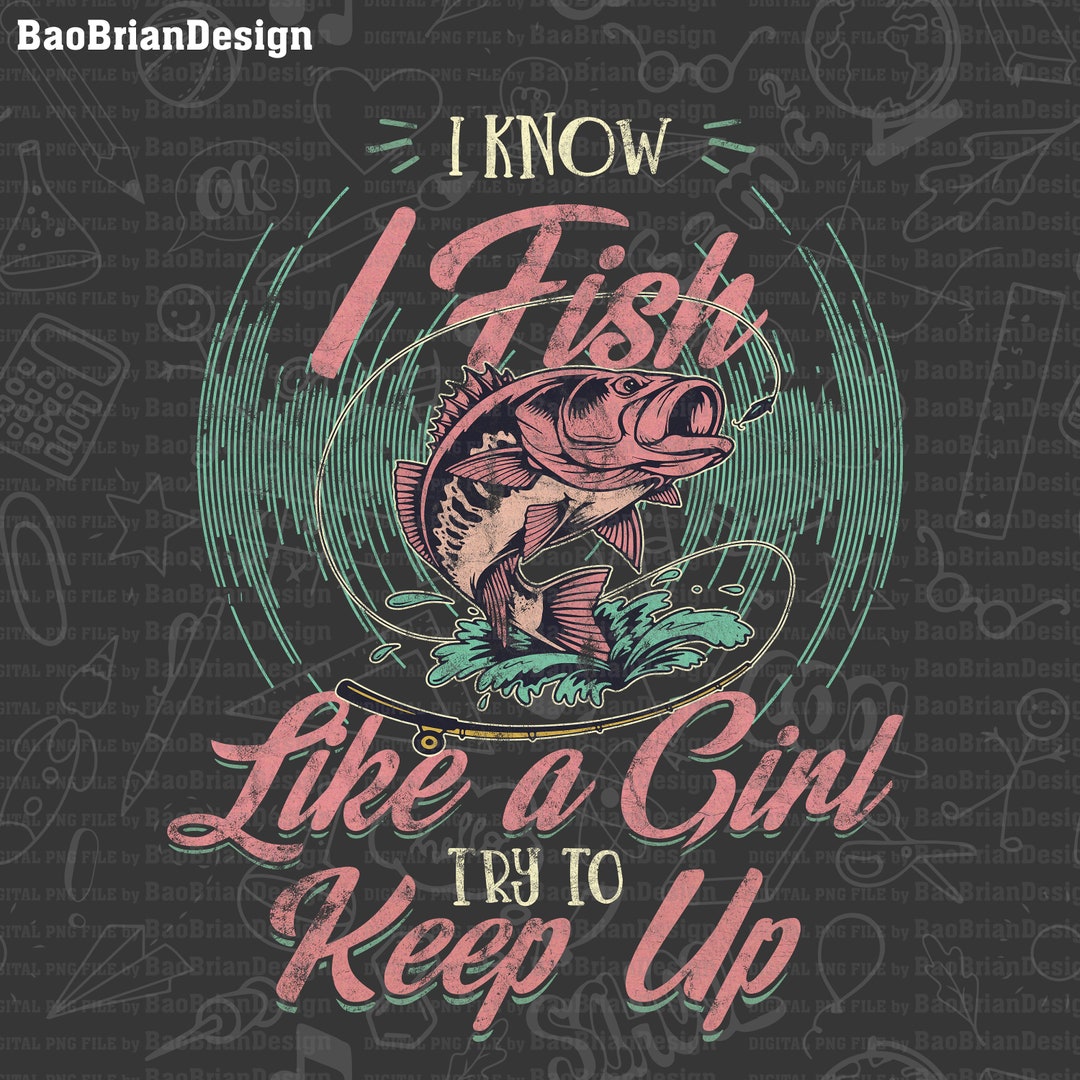 Vintage I Fish Like A Girl Fisher Fishing Svg, Png Fishing Bundle ...