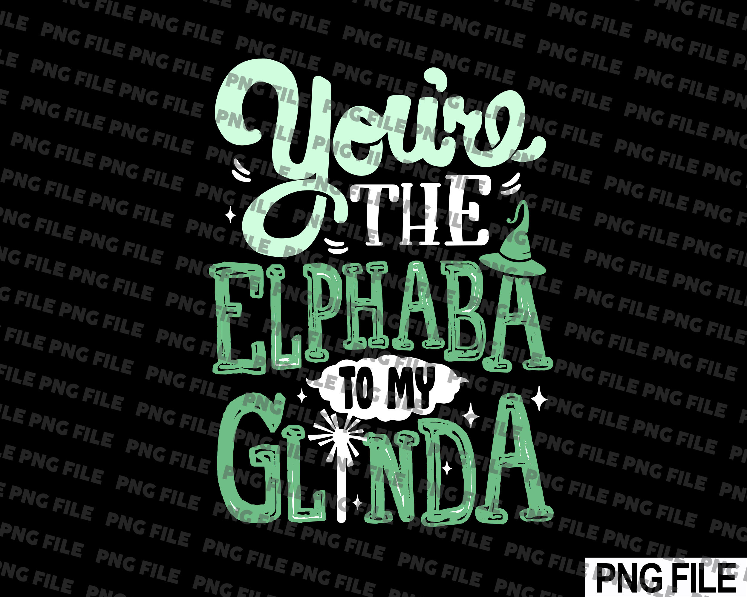 You're the Elphaba to My Glinda Funny Magic SVG File PNG - Etsy