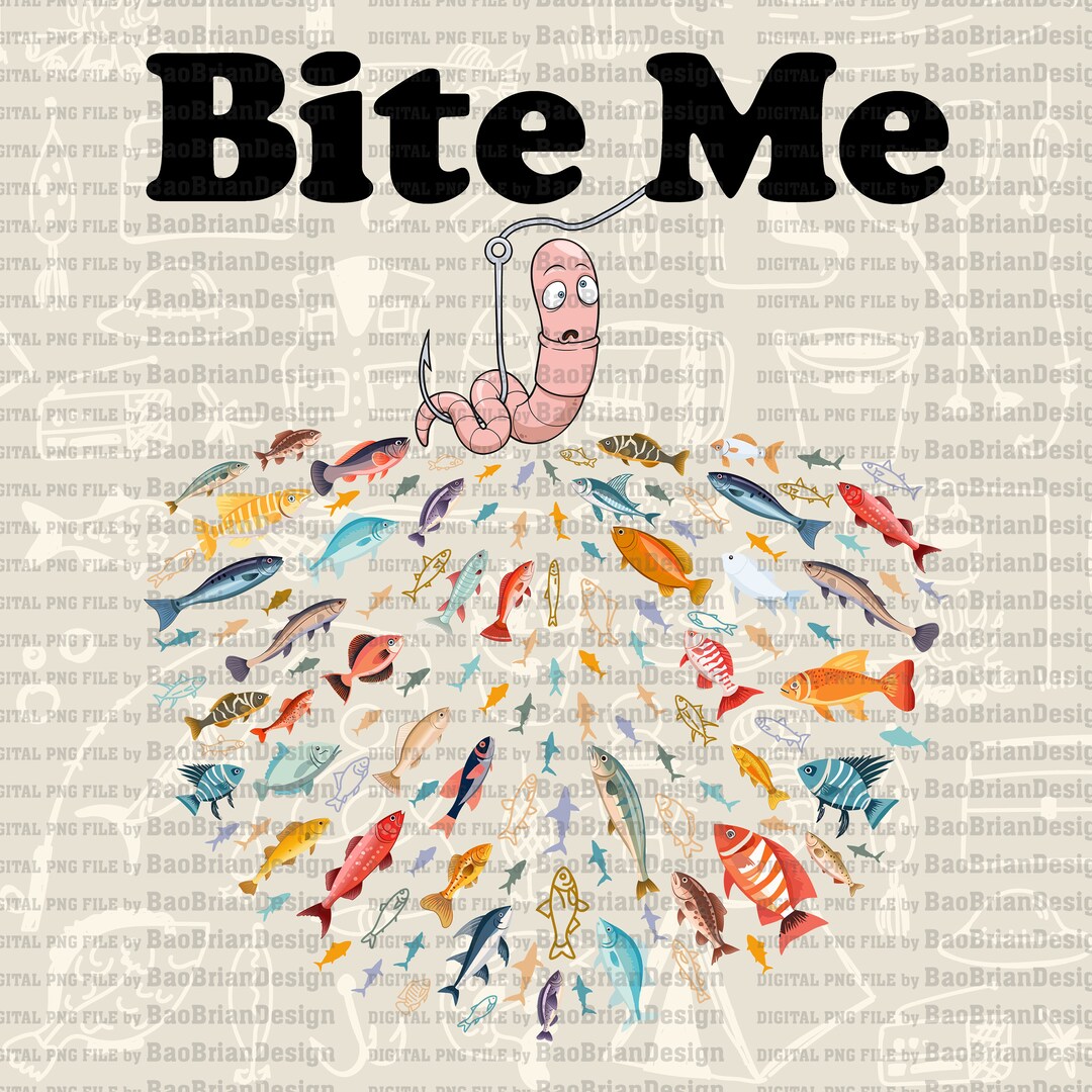 Bite Me Go Fishing Fisherman Png File Download ,fishing Lover Png File ...