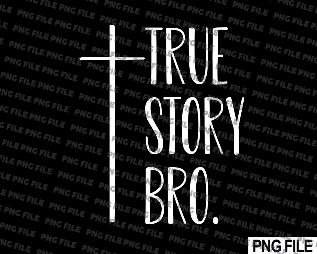 True Story Bro Cross Christian Jesus Christ Png File, Svg File Download ...