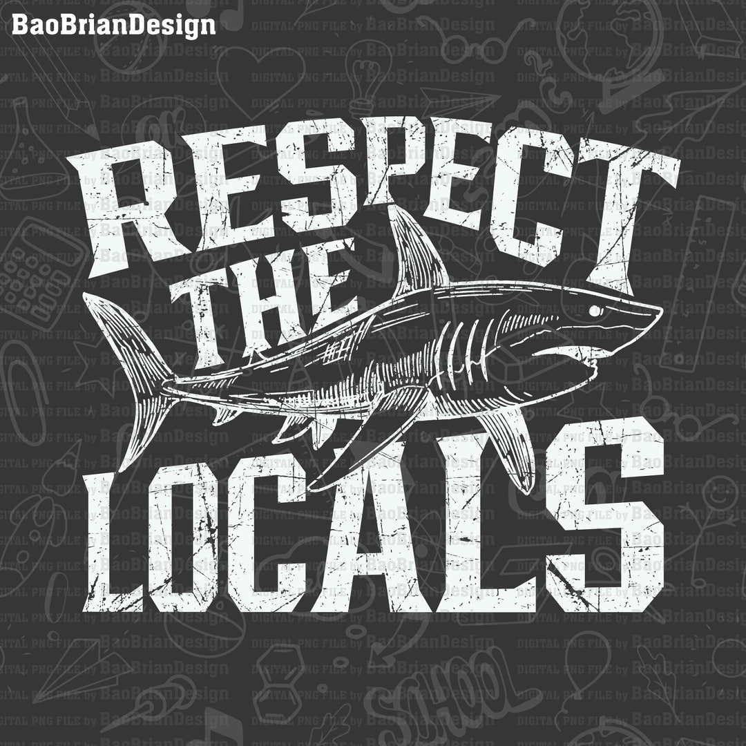 Respect the Locals Vintage Shark Fishing Day Gift Png File Download ...