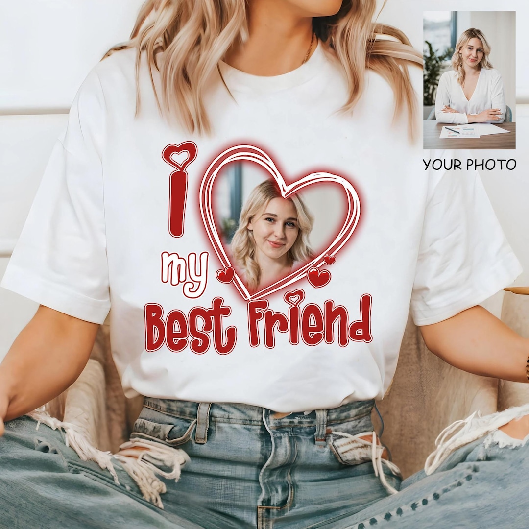 I Love My Best Friend Shirt Custom Picture, I Love My BFF Custom Photo ...