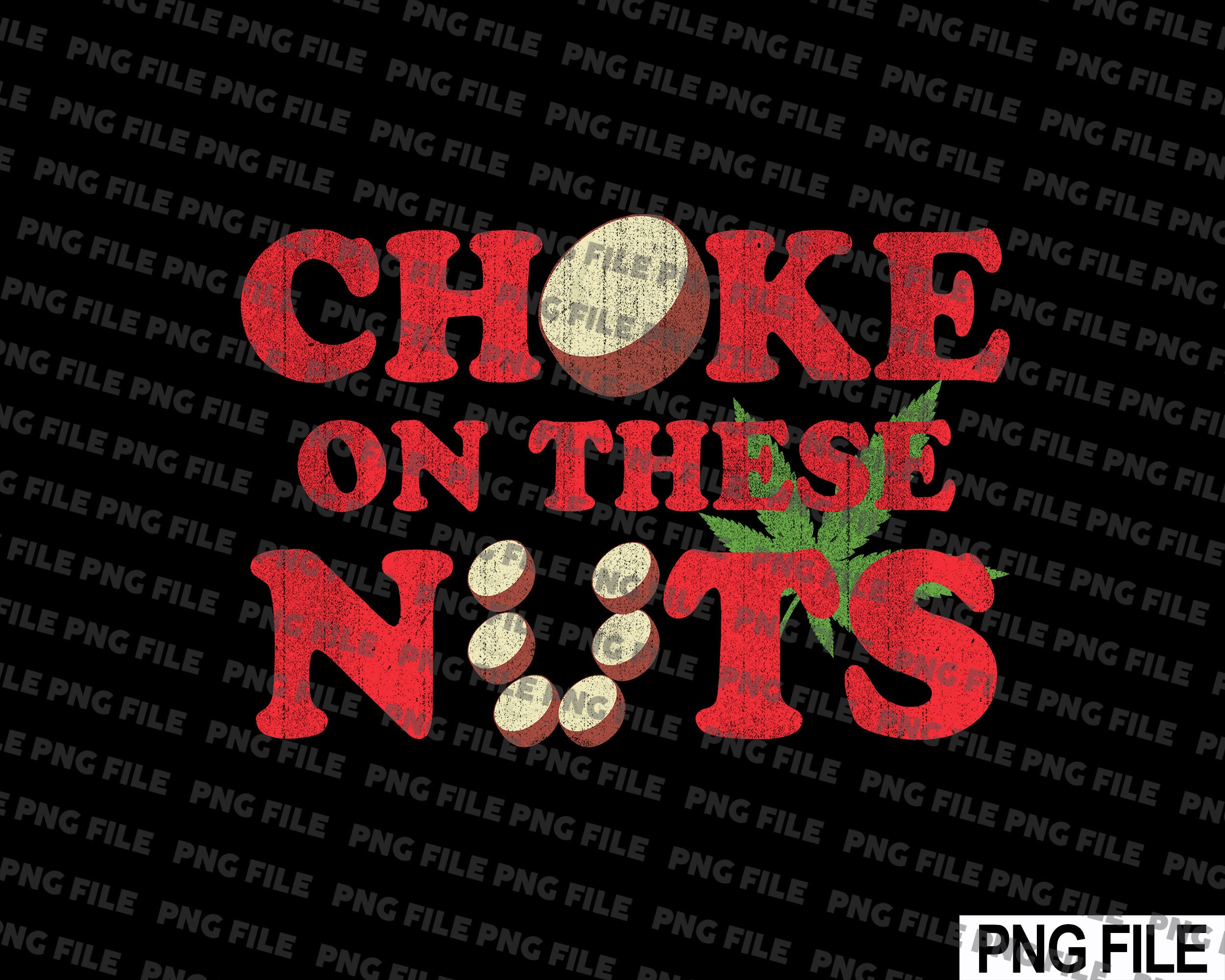 Choke on These Nuts Funny Graphic Humorous Png File, Svg File Download ...