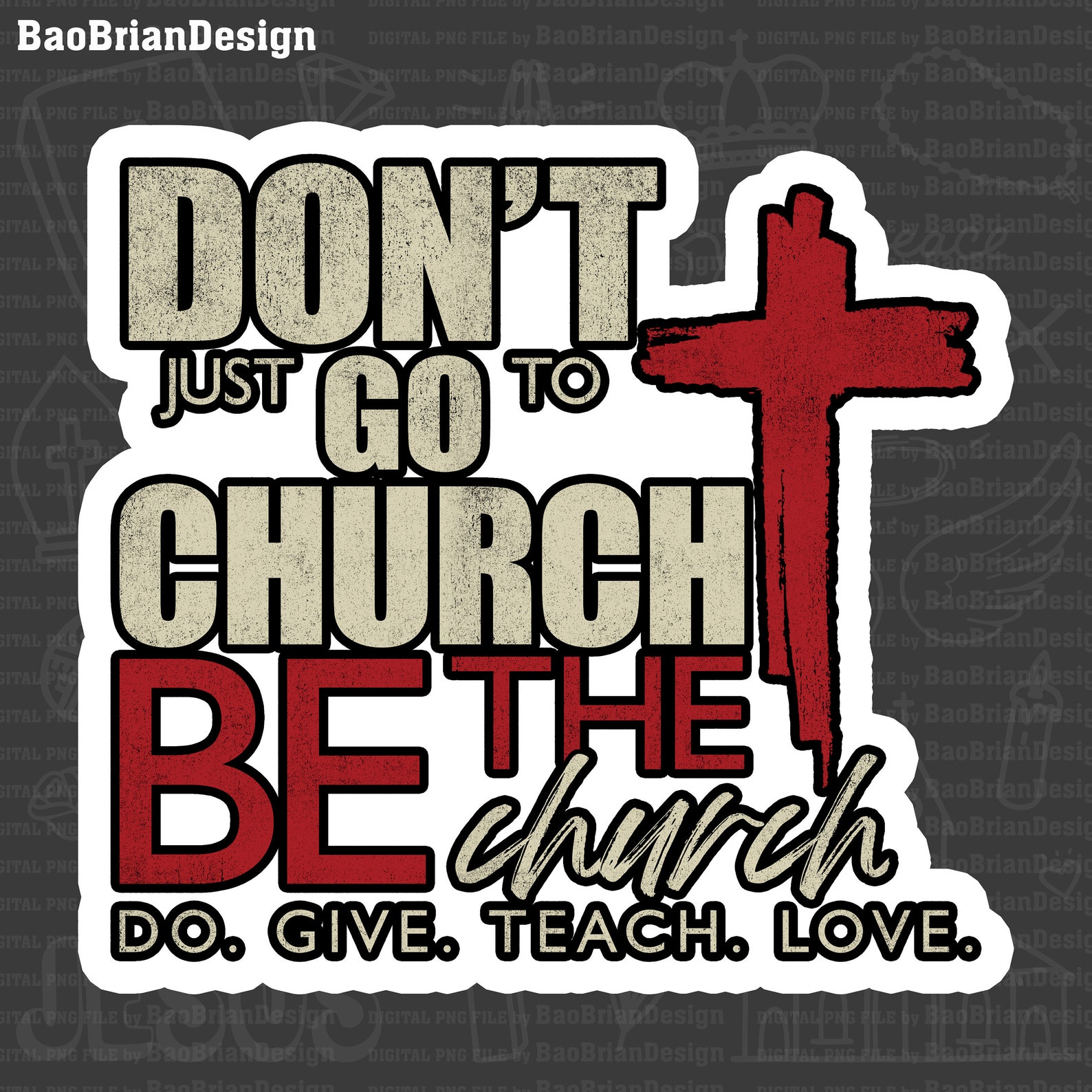 Don't Just Go to Church Be the Church Do. Give. Teach. Lover. Christian ...