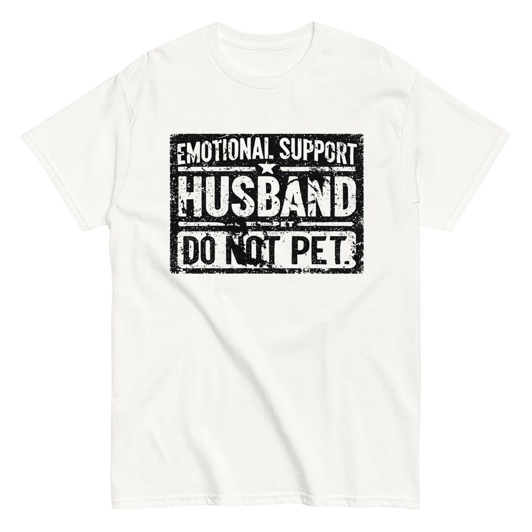 Emotional Support Husband Shirt - Funny Do Not Pet Tee - Grunge Vintage ...