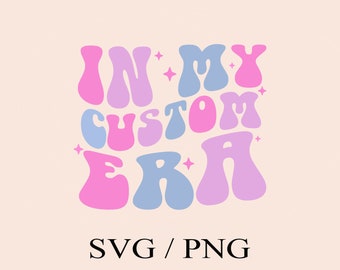 Personalized in My Custom Era PNG Custom in My Era Png in My - Etsy