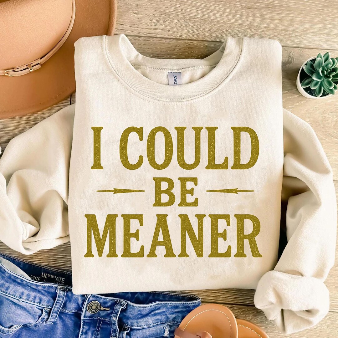 Vinatge I Could Be Meaner Png, Spicy Attitude Shirt, Confident and ...