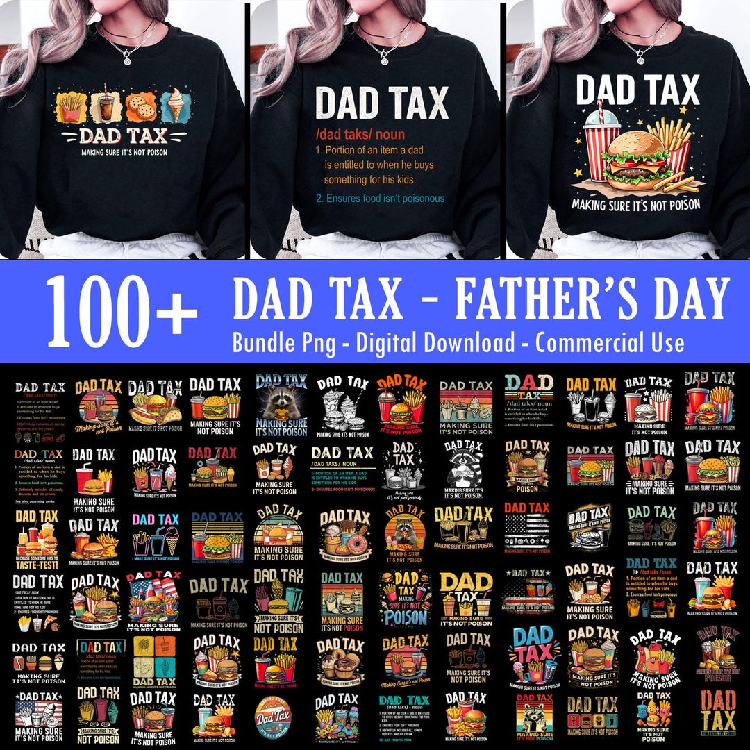 Dad Tax Making Sure It's Not Poison Png,fathers Day Tshirt,father’s Day ...