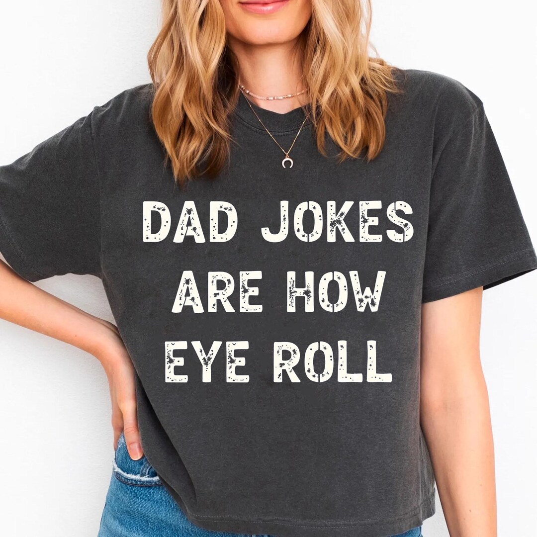 Funny Fathers Day Gift Png, Dad Jokes Are How Eye Roll, Funny Dad Shirt ...
