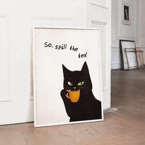 So Spill the Tea Funny Black Cat Wall Art, Humorous Black Cat Holding a ...