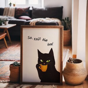 So Spill the Tea Funny Black Cat Wall Art, Humorous Black Cat Holding a ...