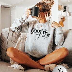 Just A Small Town Girl Crewneck Country Living Sweatshirt Country Girl ...