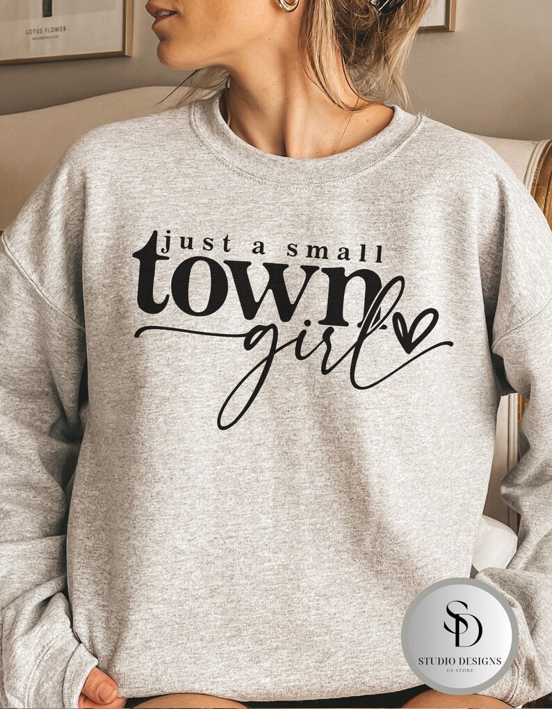Just A Small Town Girl Crewneck Country Living Sweatshirt Country Girl ...