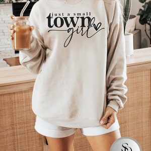 Just A Small Town Girl Crewneck Country Living Sweatshirt Country Girl ...