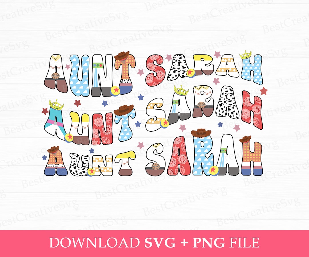 Toy Friends Aunt Sarah Svg, 2024 Family Trip Svg, Aunt Sarah Letter Svg ...