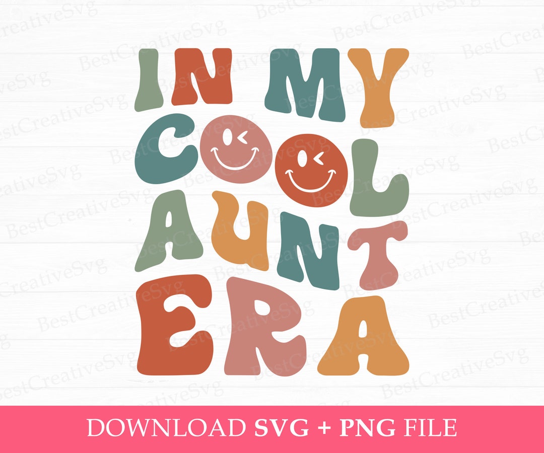 In My Cool Aunt Era Svg, Wavy Text Aunt Svg, Gift for Aunt Svg, Cool ...