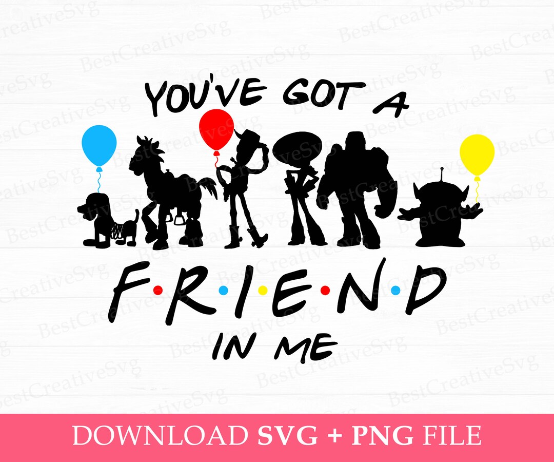 You've Got a Friend in Me Svg, Toy Friends Svg, Family Vacation Svg ...