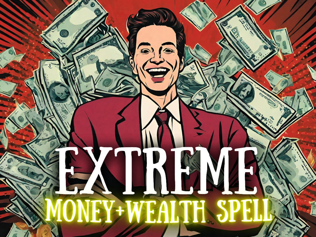 EXTREME MONEY and WEALTH Spell: Take Advantage of the Powerful Magic of ...