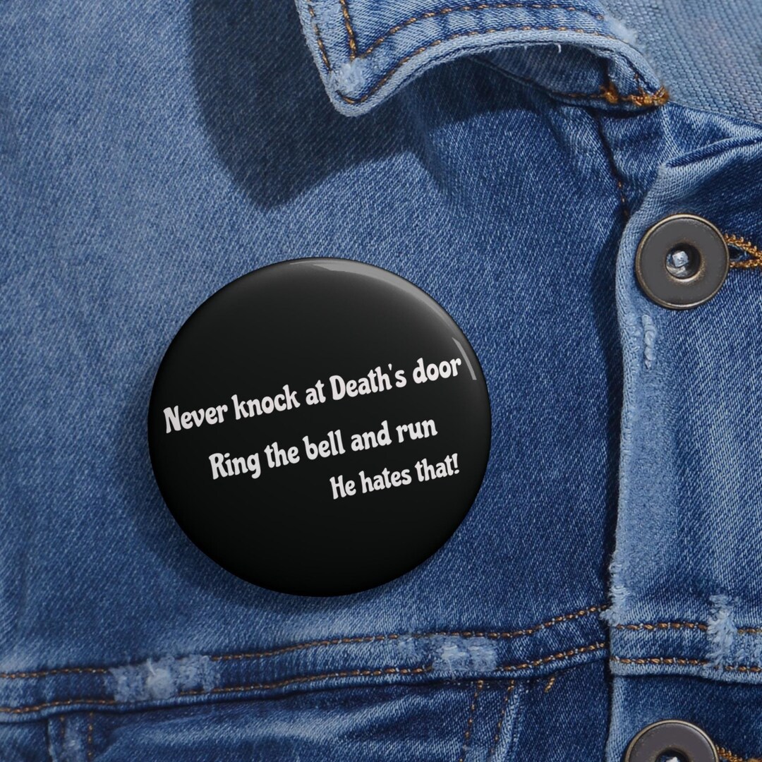 Never Knock at Death's Door,graphic-pin,pin-for Her,pin-for Him,funny ...