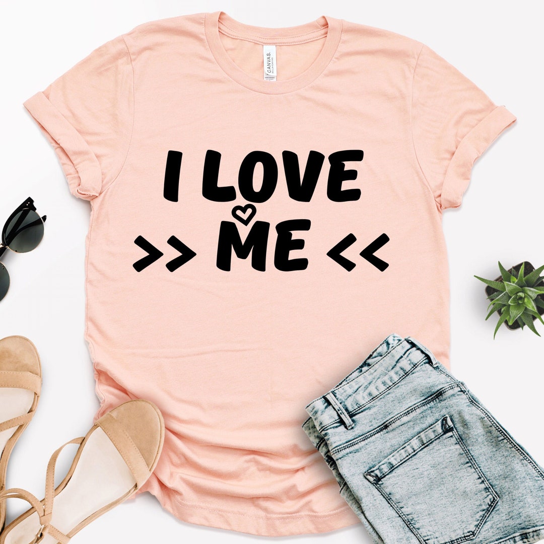 I Love Me Shirt, Self Love T-shirt, Motivational Tee, Graphic Tshirt ...