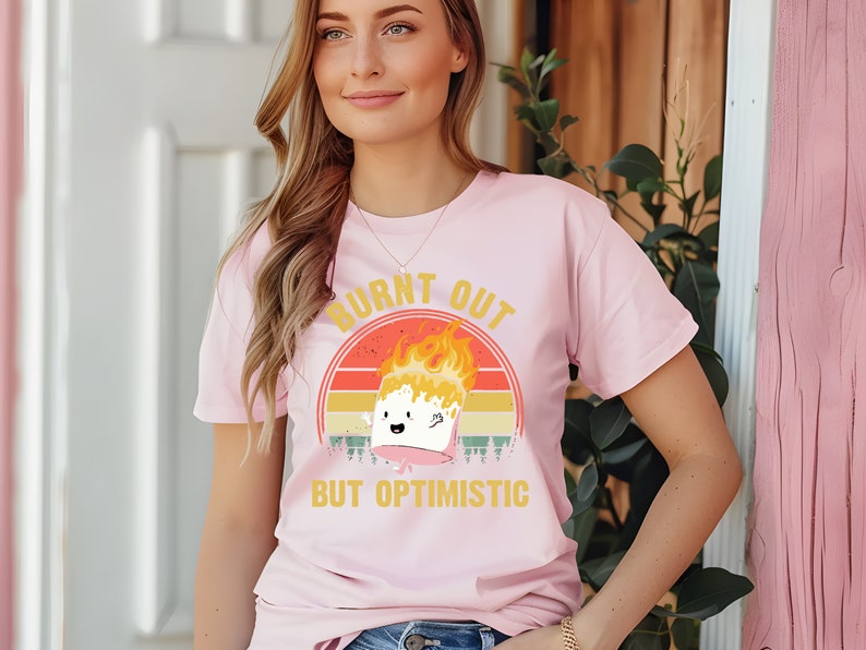Burn Out but Optimistic Shirt, Burning Marshmallow Tshirt, Funny Shirt ...