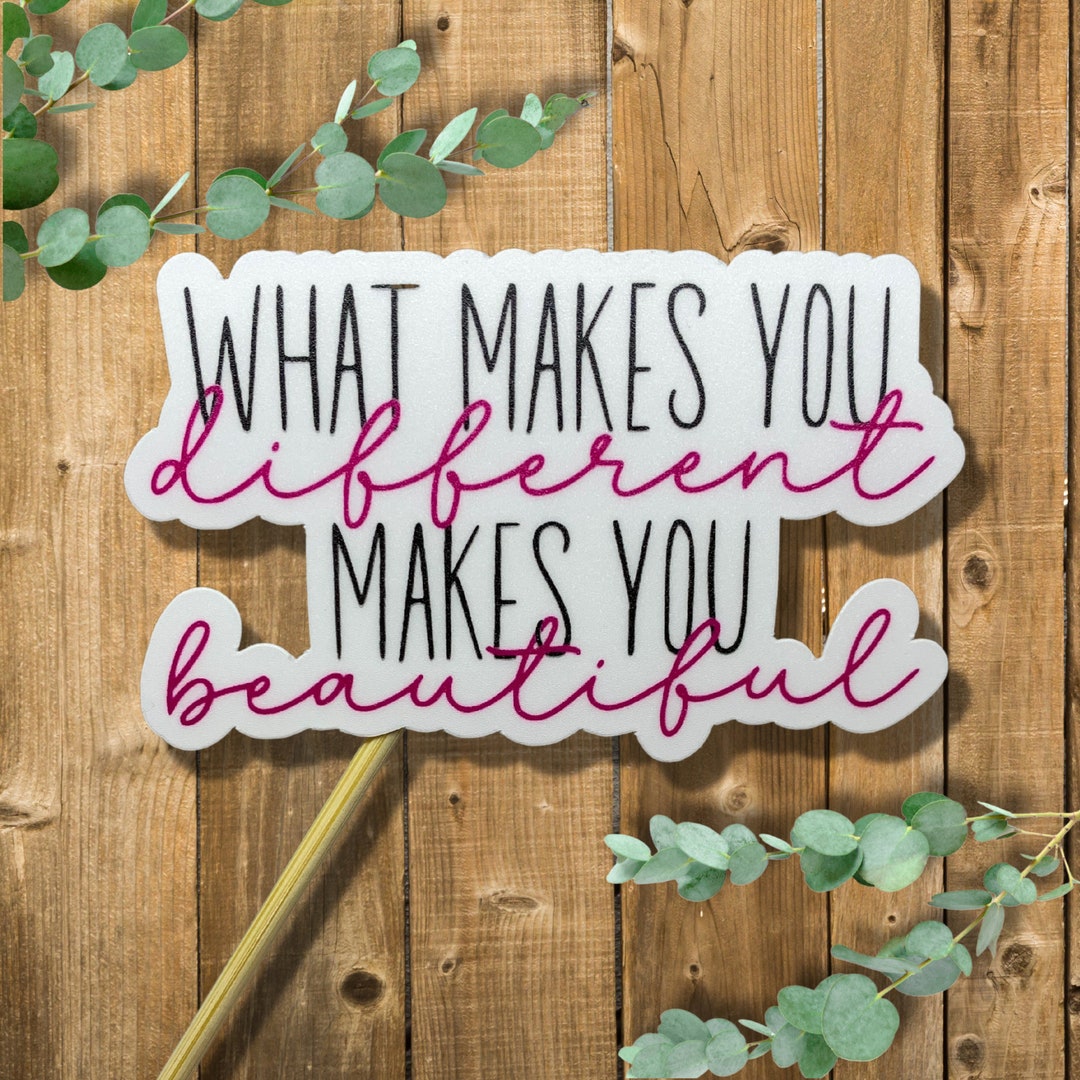 What Makes You Different Makes You Beautiful Waterproof Sticker ...