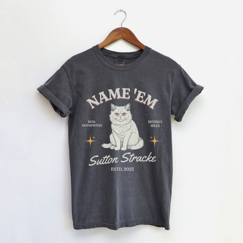 Name 'em Sutton RHOBH Cat Unisex Garment-dyed T-shirt, Real Housewives ...