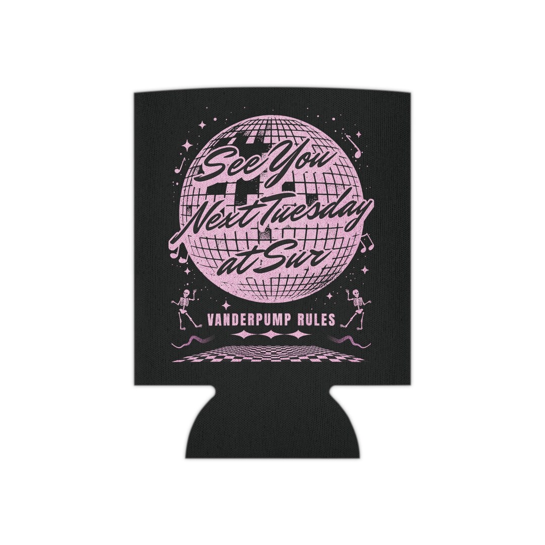 See You Next Tuesday Disco VPR Can Cooler, Vanderpump Rules Koozie ...