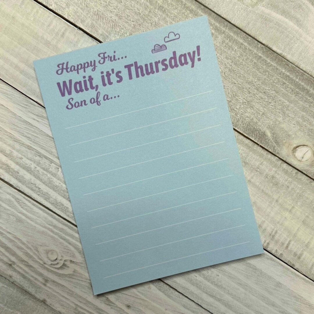 Happy Fri...wait, It's Thursday! Son of A... Note Pad, Humorous Memo ...