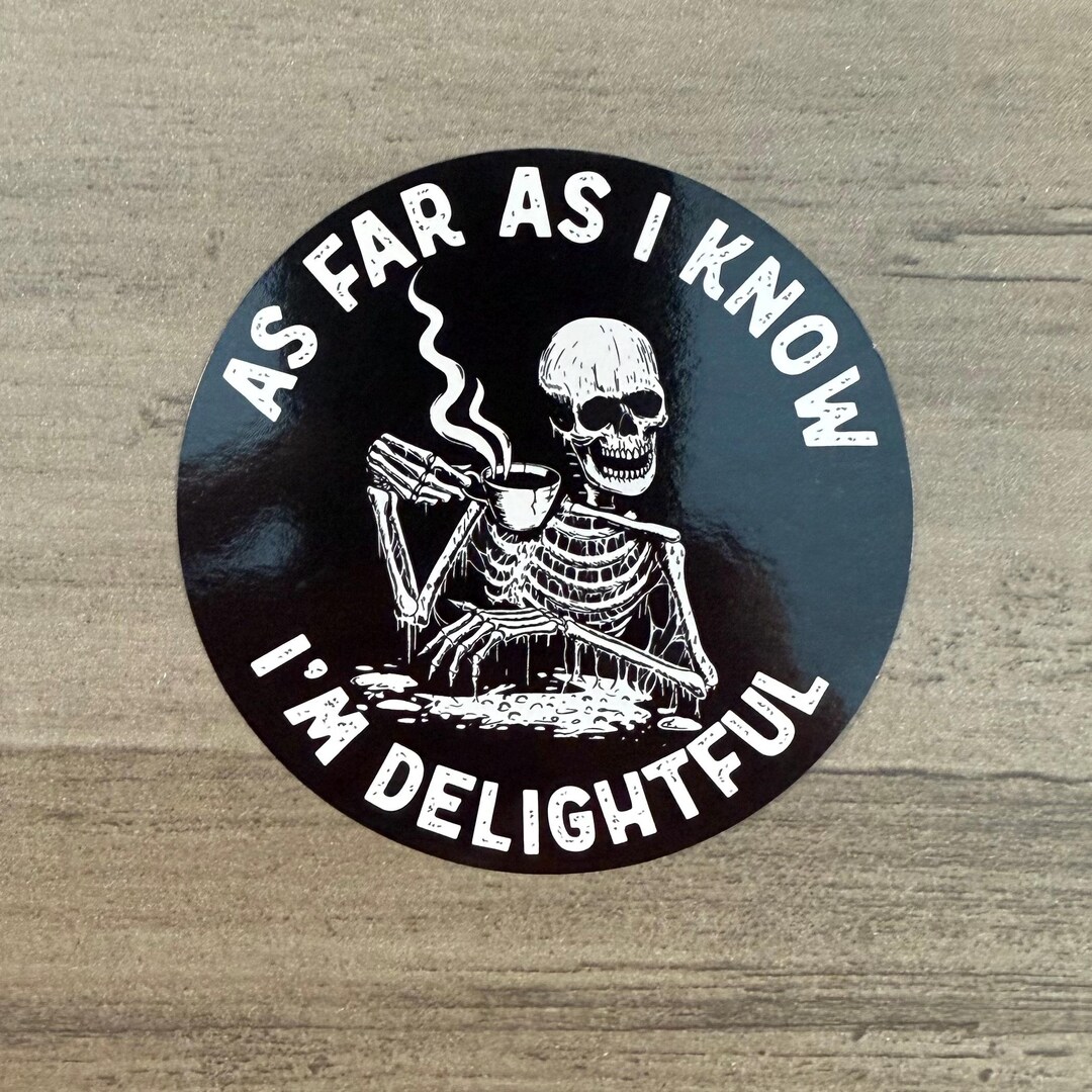 As Far as I Know I'm Delightful Sticker, Laptop Sticker, Water Bottle ...