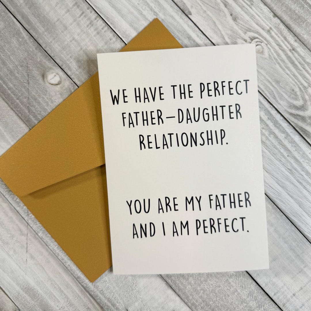 We Have the Perfect Father-daughter Relationship. You Are My Father and ...