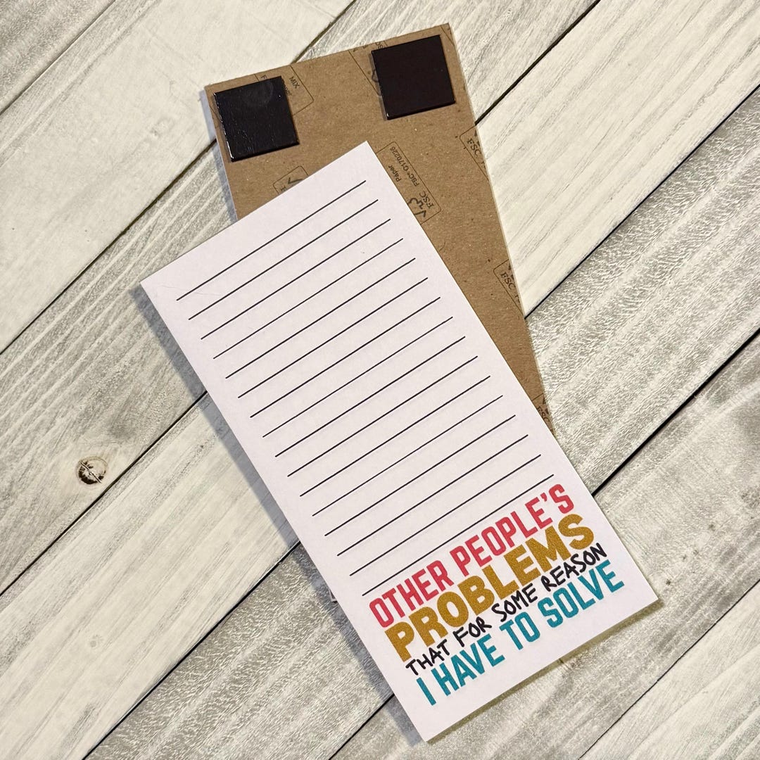 Other People's Problems…i Have to Solve Note Pad (magnetic Option ...