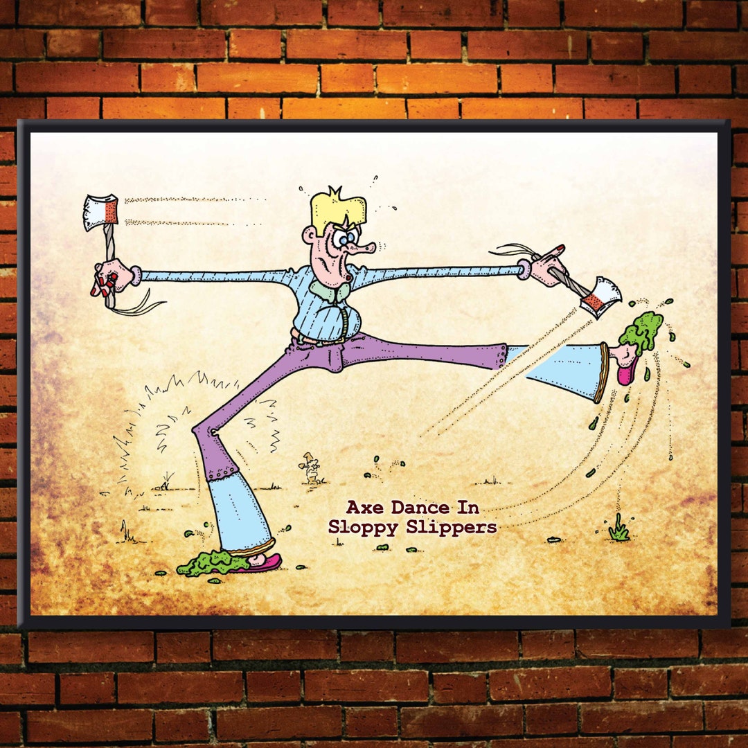 Axe Dance in Sloppy Slippers Art Print / Cartoon Wall Art / Funny ...