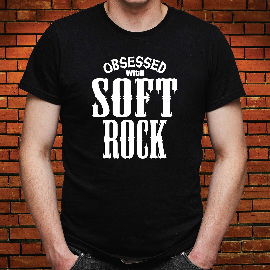 Obsessed With Soft Rock 100% Cotton T-shirt / Rock Guru Birthday ...