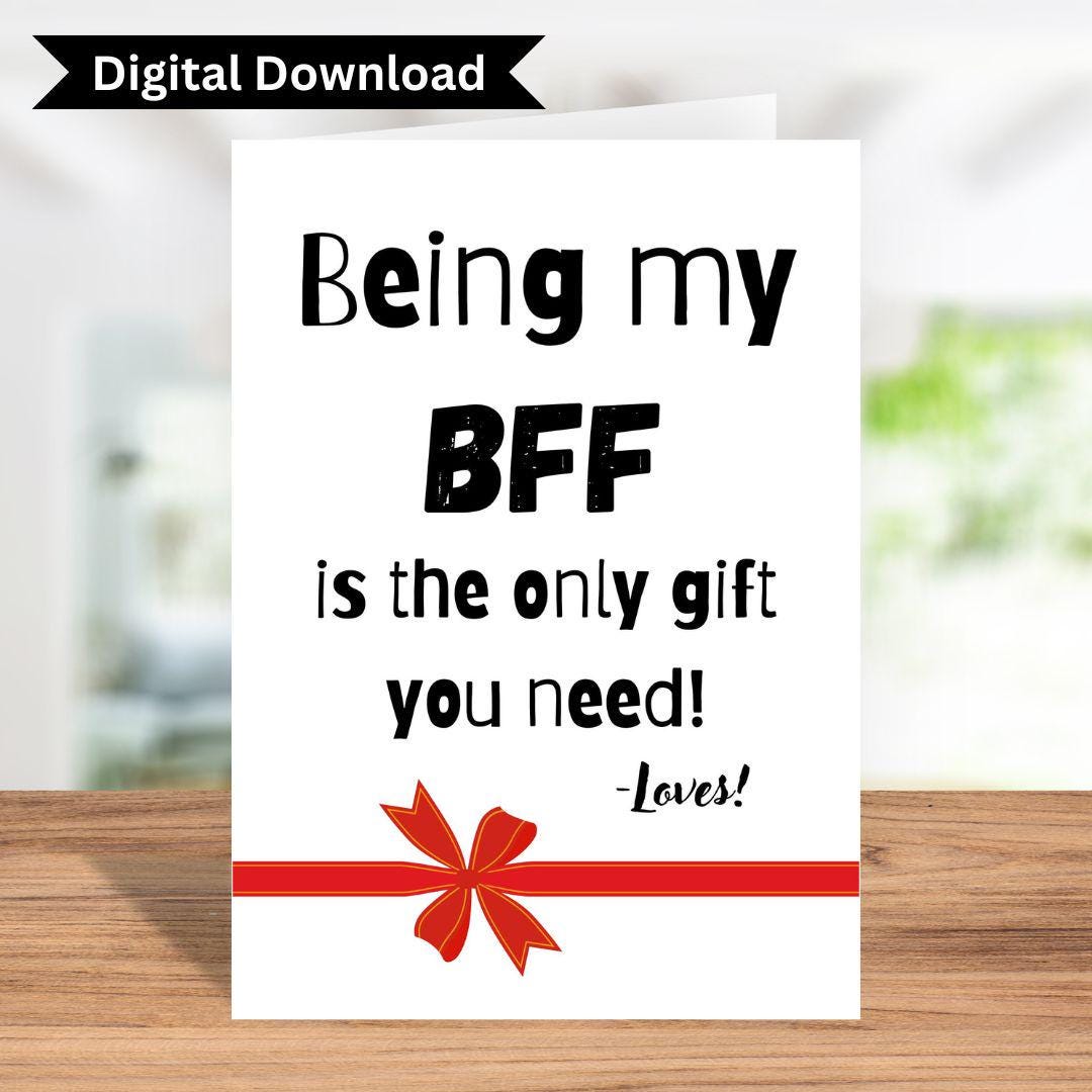 Being My BFF is the Only Gift You Need Printable Card, Digital Download ...