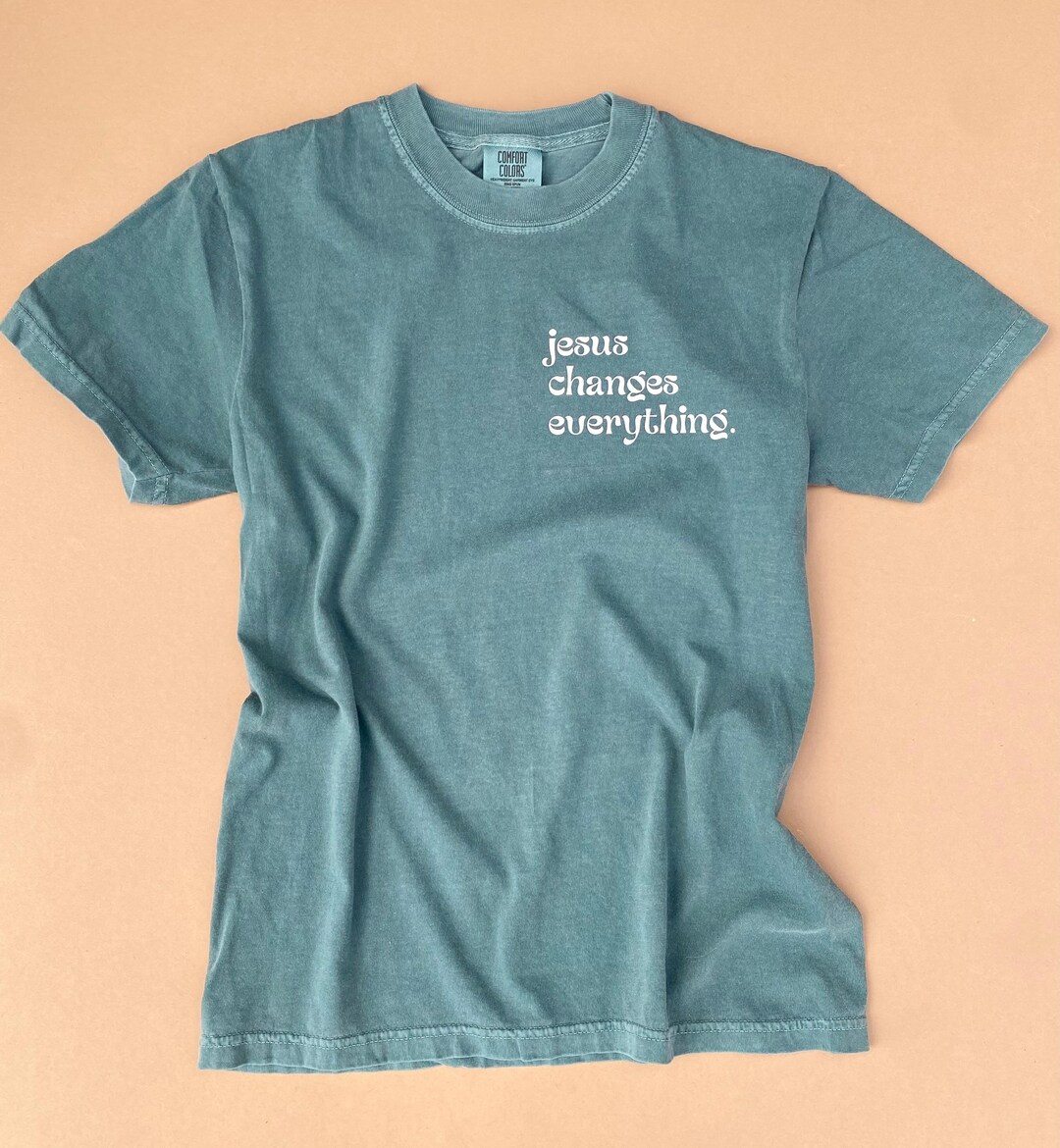 Jesus Changes Everything Tee, Original Design, Handpressed, 100% Cotton ...