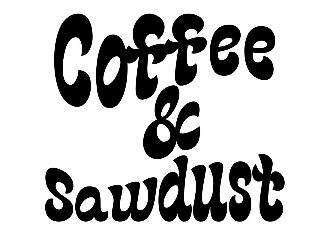 Coffee & Sawdust Home Decor Sign Printable Graphic - Etsy